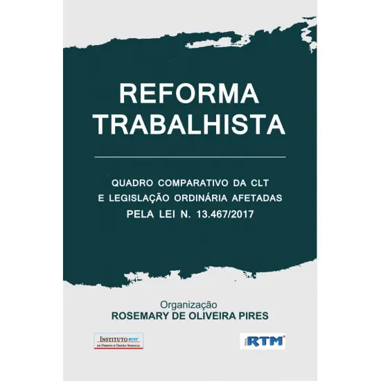 REFORMA TRABALHISTA: QUADRO COMPARATIVO DA CLT E LEGISLAÇÃO ORDINÁRIA ...