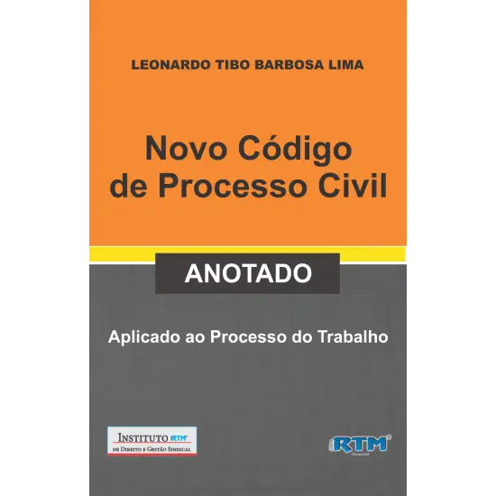 Novo Código de Processo Civil ANOTADO - APLICADO AO PROCESSO DO TRABALHO